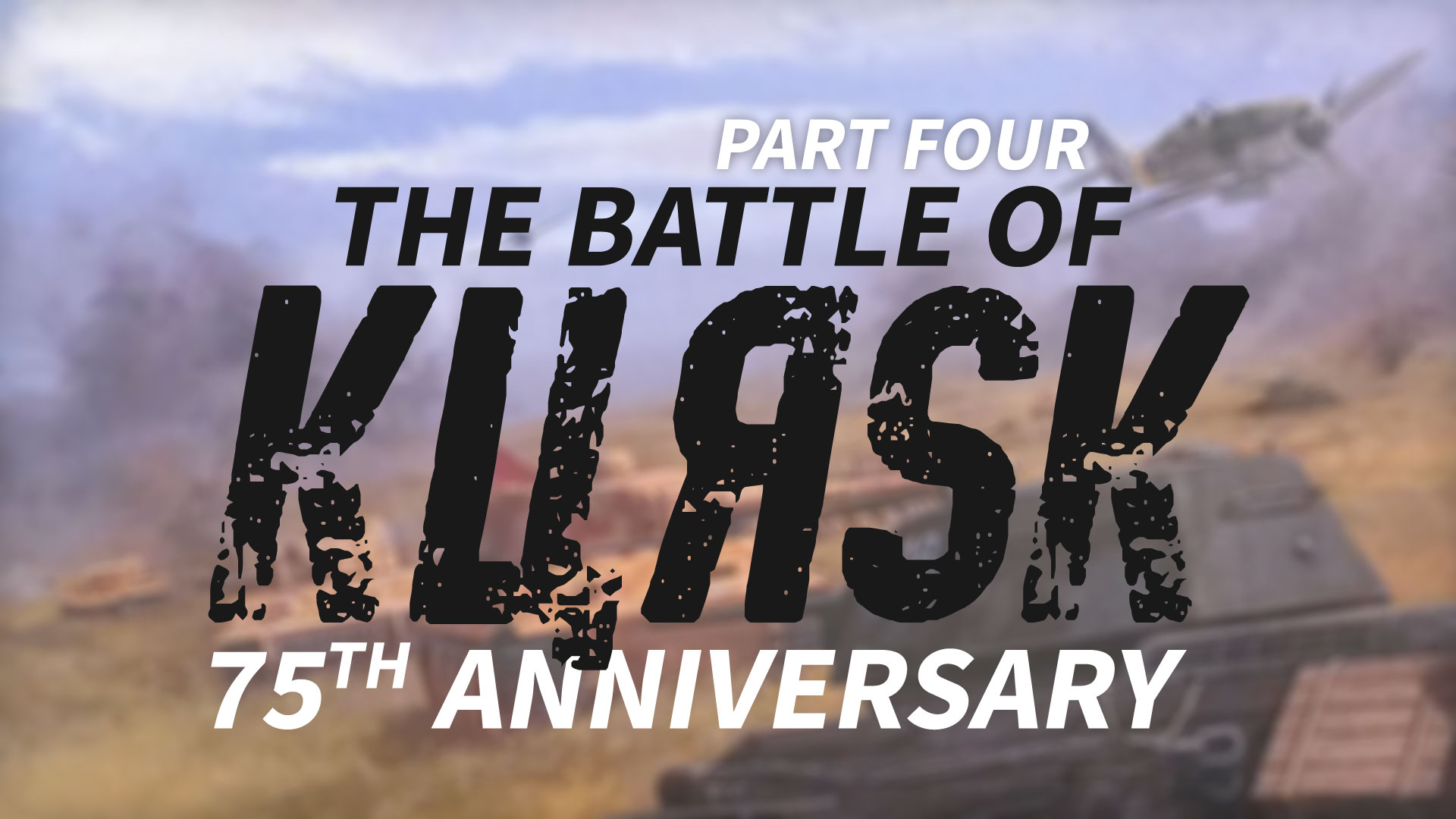The Battle Of Kursk: 75th Anniversary // Part Four: The Myth Of ...