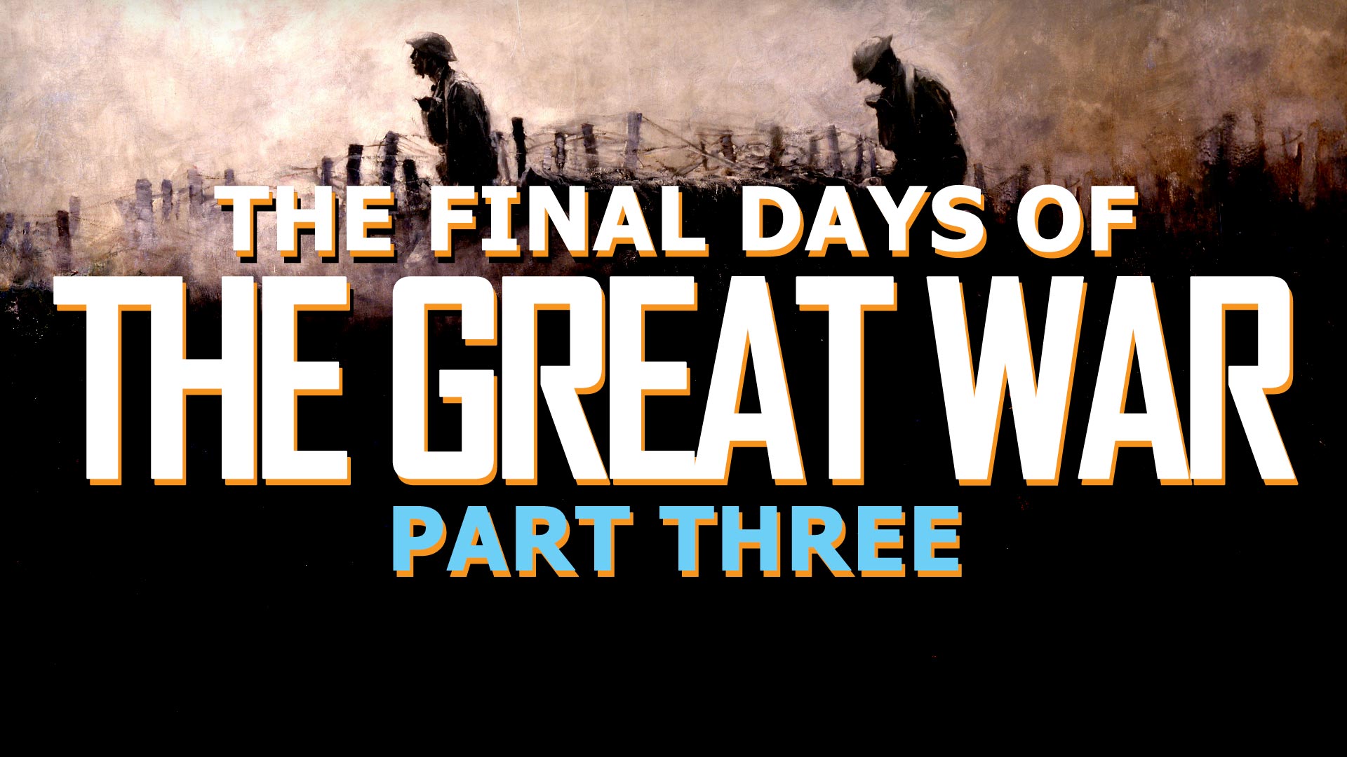 Armistice Centennial: The Final Days Of The Great War Part Three – All ...