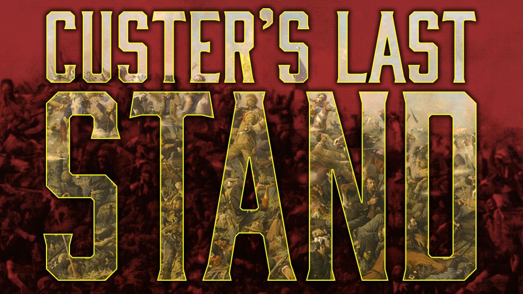 Fight Out Custer’s Last Stand With Worthington Games’ New Kickstarter ...