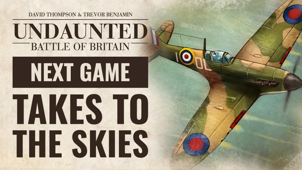 Undaunted: Battle Of Britain! Designer Trevor Benjamin Reveals What’s ...