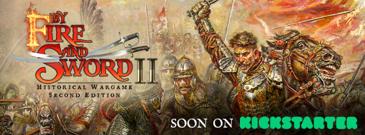 By Fire And Sword Getting A 2nd Edition Via Kickstarter – OnTableTop ...