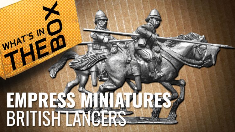 Unboxing: 28mm British Lancers | Empress Miniatures – OnTableTop – Home ...