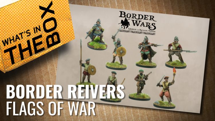 Unboxing: Border Wars – Border Reivers On Foot | Flags of War ...