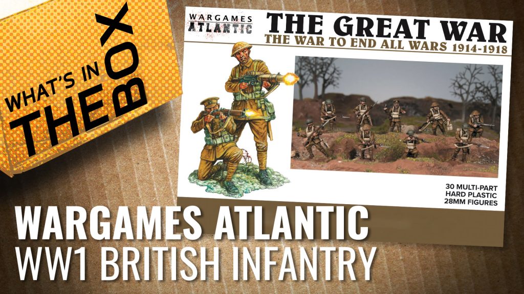 Unboxing: World War 1 British Infantry | Wargames Atlantic – OnTableTop ...