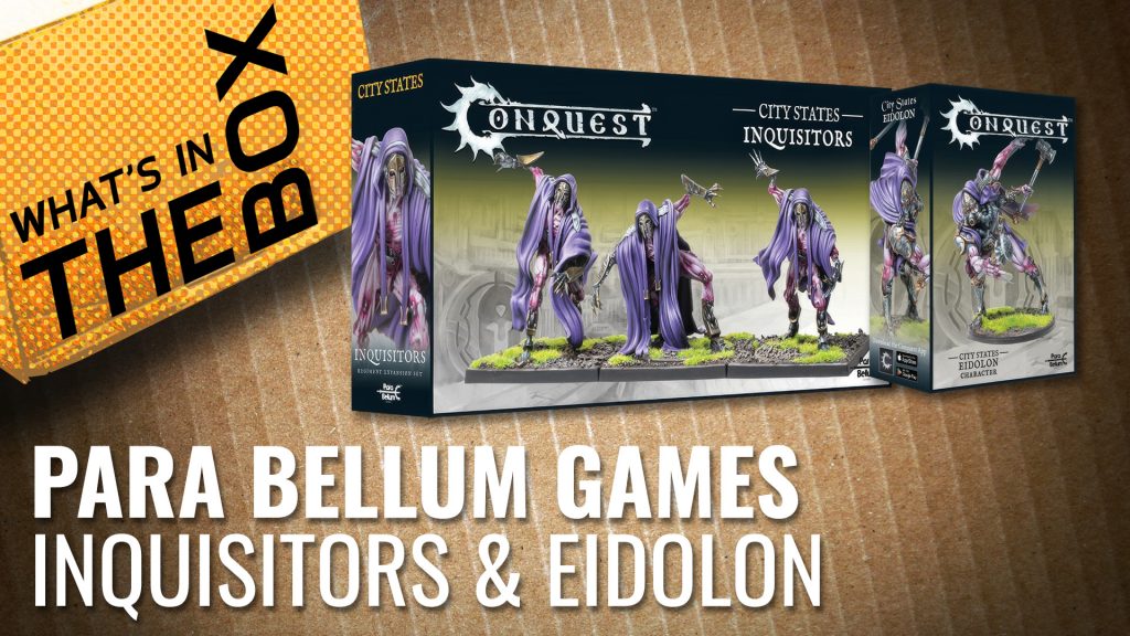 Unboxing: Conquest Inquisitors & Eidolon | Para Bellum Games – OnTableTop – Home of Beasts of War