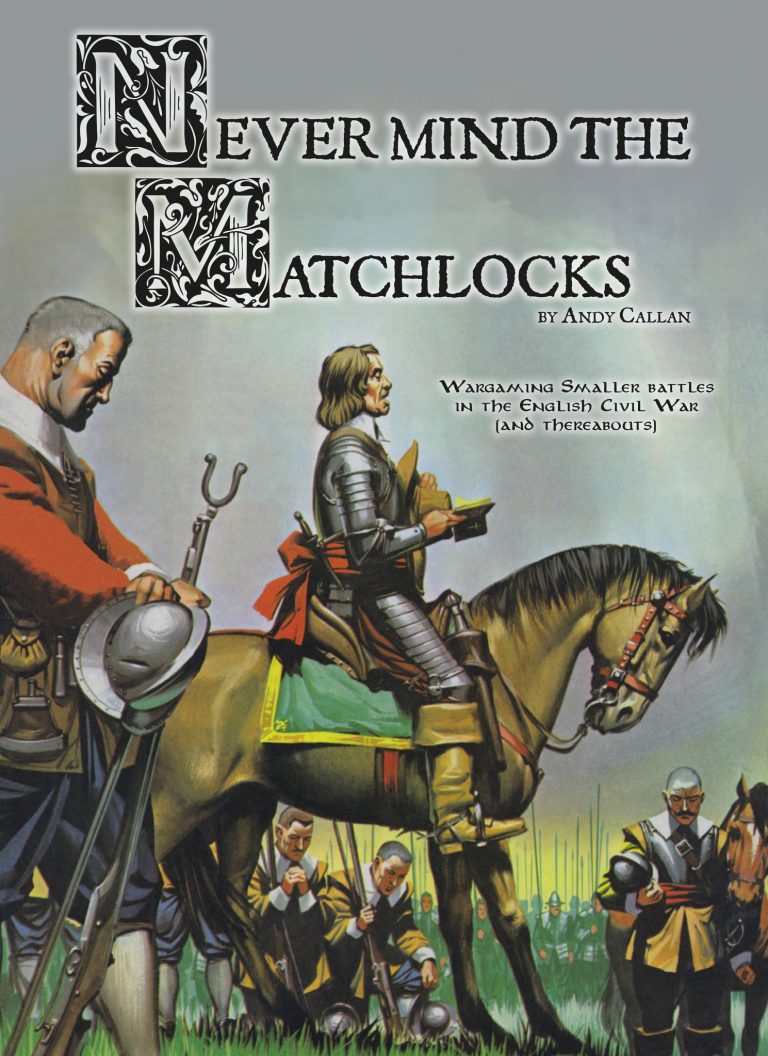 Andy Callan’s Never Mind The Matchlocks Rules Coming Soon – OnTableTop ...