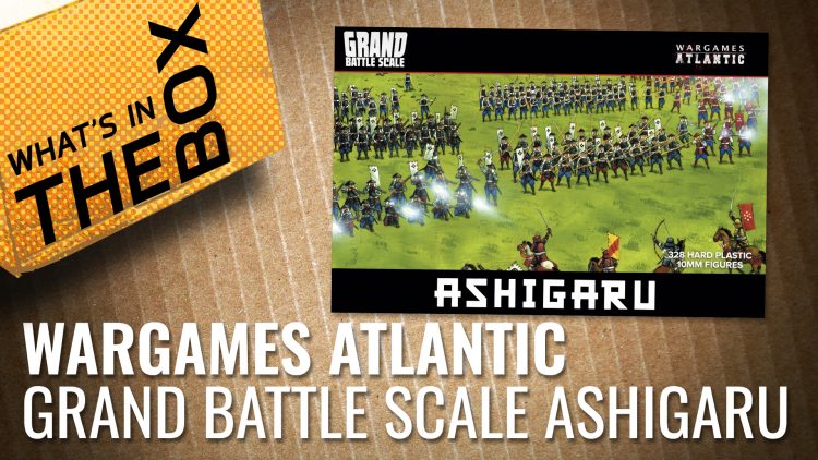 Unboxing: 10mm Scale Ashigaru | Wargames Atlantic – OnTableTop – Home ...
