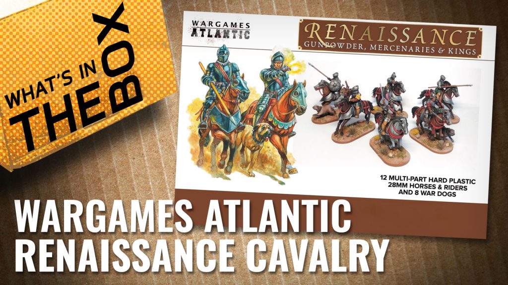 Unboxing: Renaissance Heavy Cavalry | Wargames Atlantic – OnTableTop ...