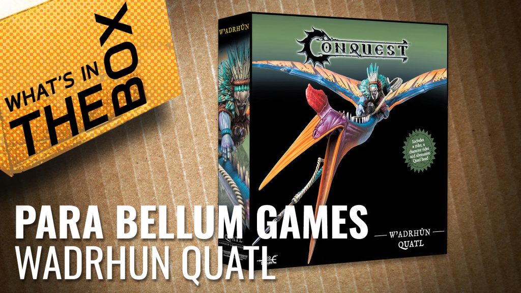 Unboxing: W’adrhŭn – Quatl | Conquest – Para Bellum Games – OnTableTop ...
